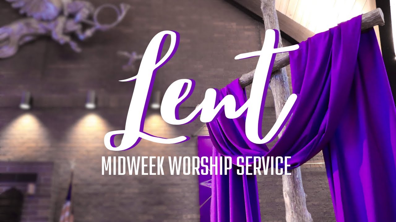 Midweek Lenten Worship - February 28, 2024 - YouTube