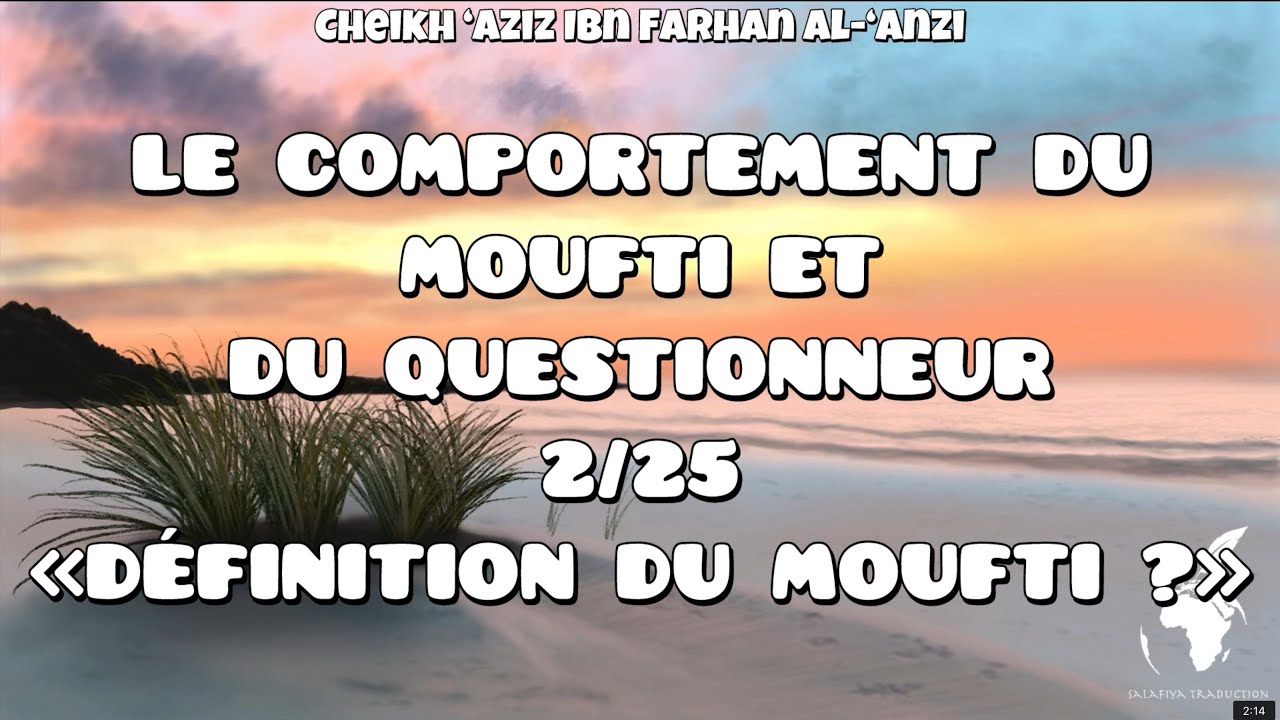 CHEIKH ‘AZIZ IBN FARHAN AL-‘ANZI : LE COMPORTEMENT DU MOUFTI… 2/25 ...