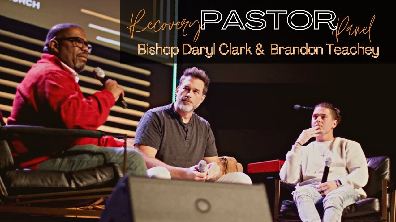 Recovery Pastor Panel | Bishop Daryl Clark & Brandon Teachey - YouTube