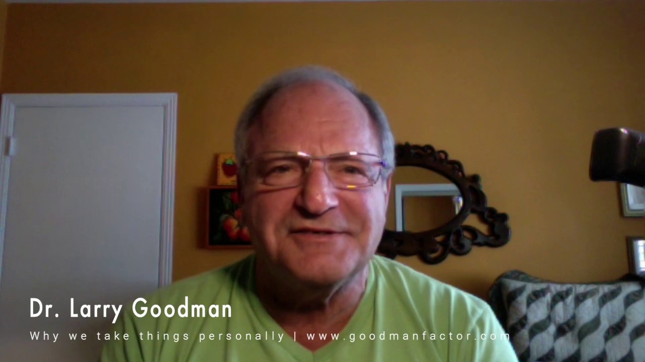 Why we take things personally - Dr. Larry Goodman - YouTube