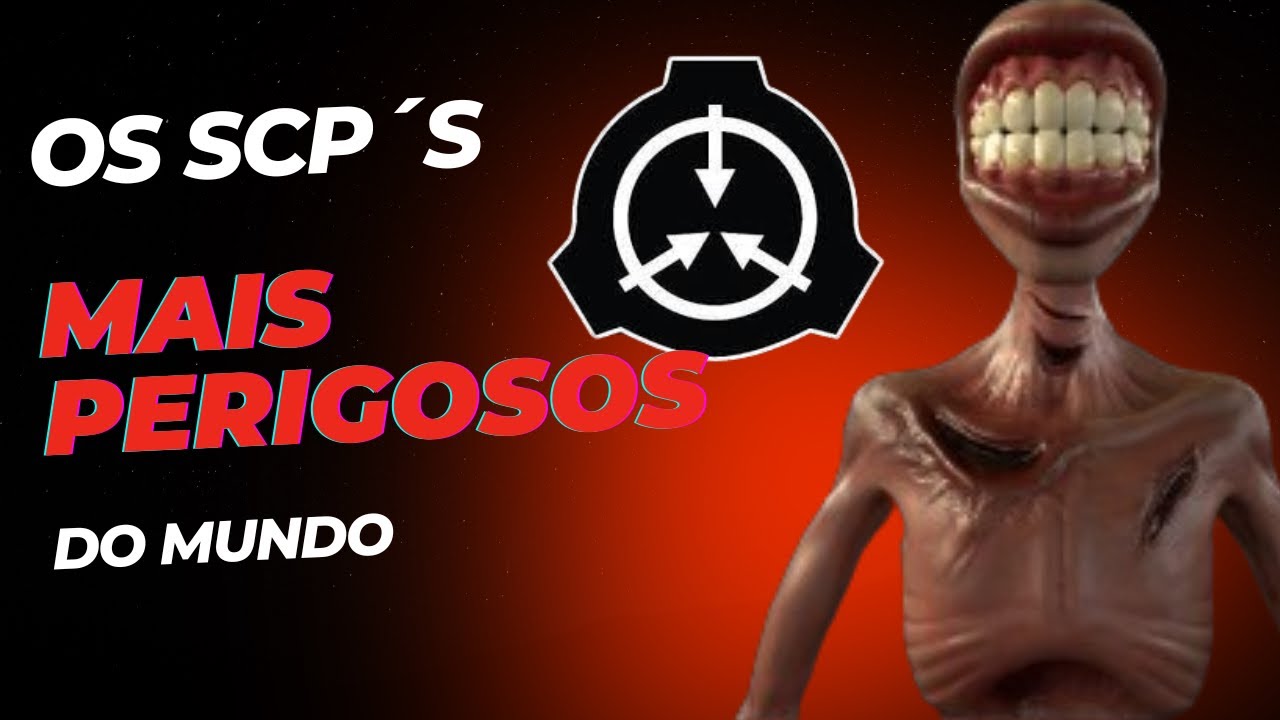 OS SCP´s MAIS PERIGOSOS DA HUMANIDADE - YouTube