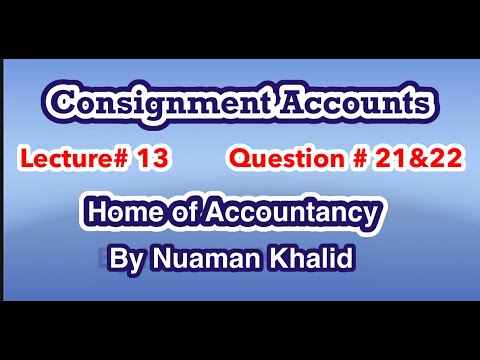Lecture # 13 || Consignment Accounts|| Advance Accounting ||Question ...