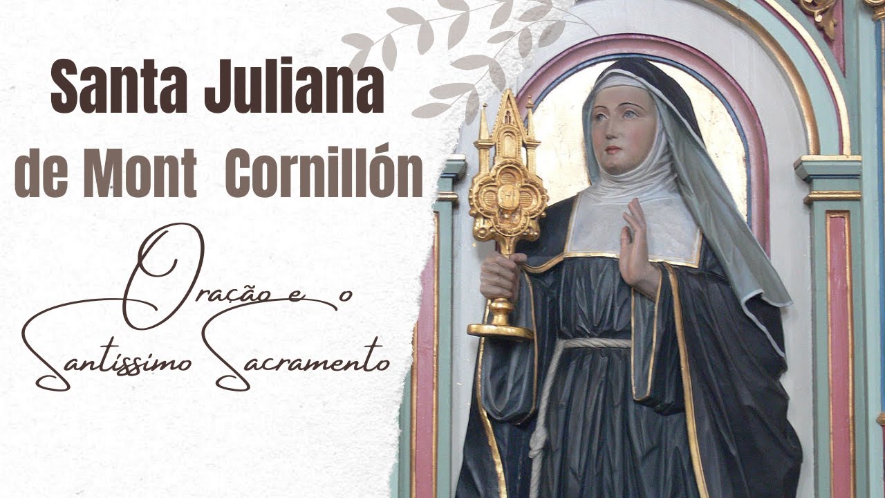 Santa Juliana de Mont-Cornillón Oração e o Santíssimo Sacramento - YouTube