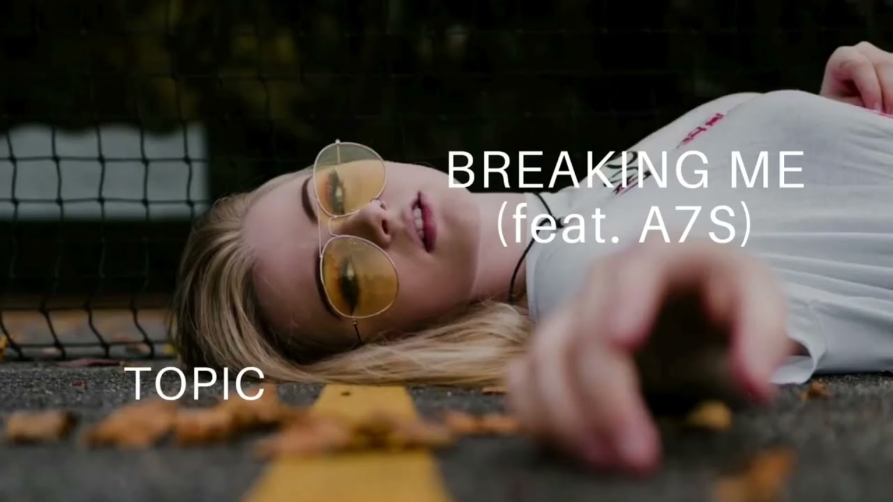 TOPIC - BREAKING ME (feat. A7S) Chords - Chordify