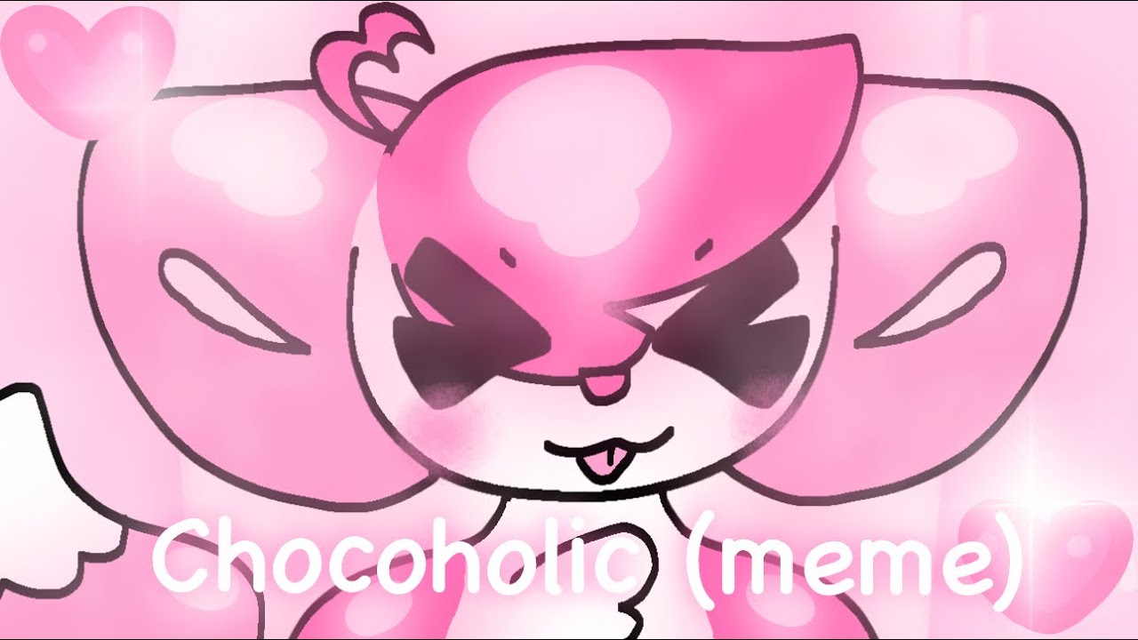 Chocoholic (meme) REMAKE - YouTube