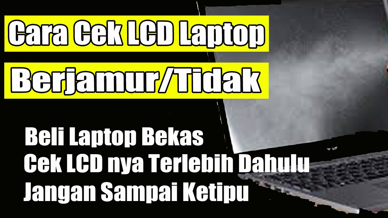CARA CEK LCD LAPTOP/NOTEBOOK BERJAMUR ATAU TIDAK - YouTube