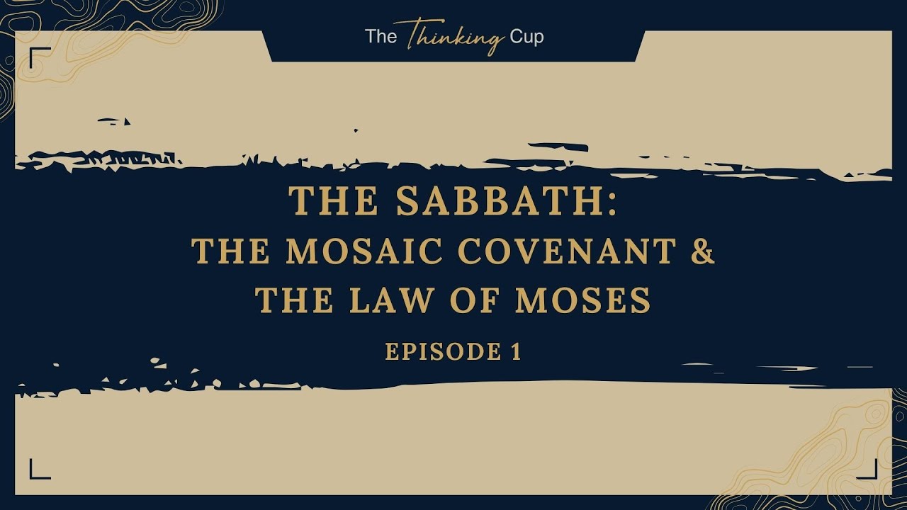 Sabbath | Episode 1:📜 The Mosaic Covenant & The Law of Moses: Are They Still Binding? 📜 - YouTube