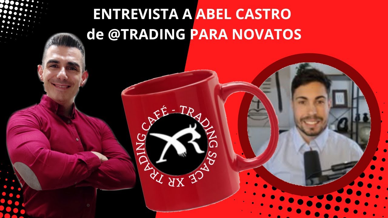 XR TRADING CAFE - ENTREVISTA A ABEL CASTRO - YouTube
