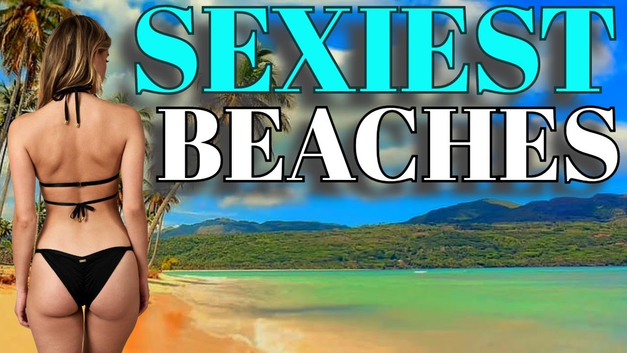Top 10 Sexiest Beaches Around The World Most Beautiful Youtube