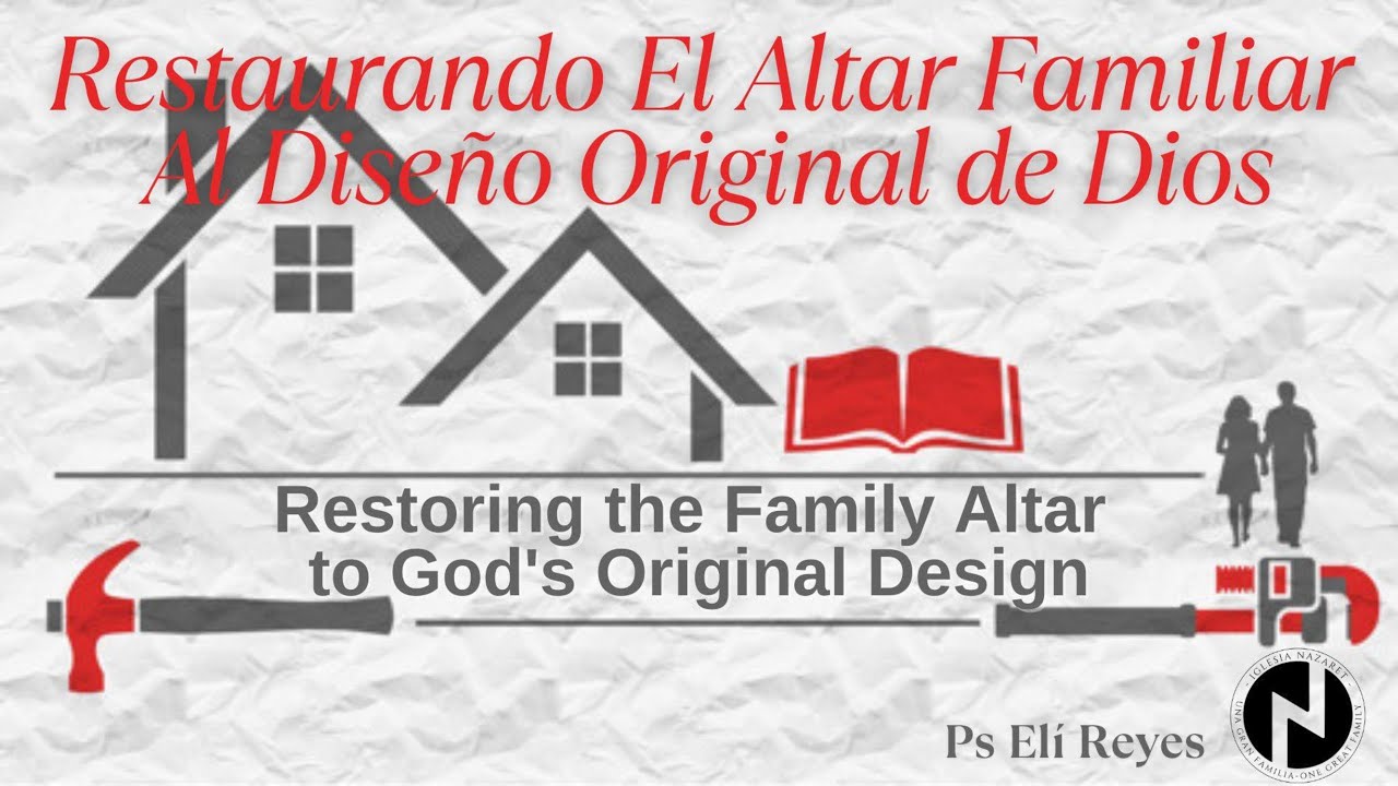Restaurando El Altar Familiar Al Diseño Original de Dios - Pastor Elí ...