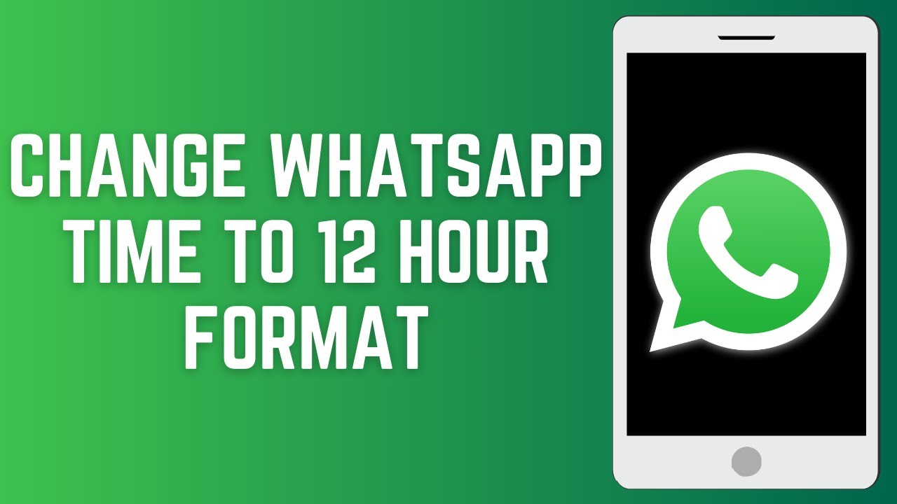 How To Change WhatsApp Time To 12 Hour Format On Android - YouTube