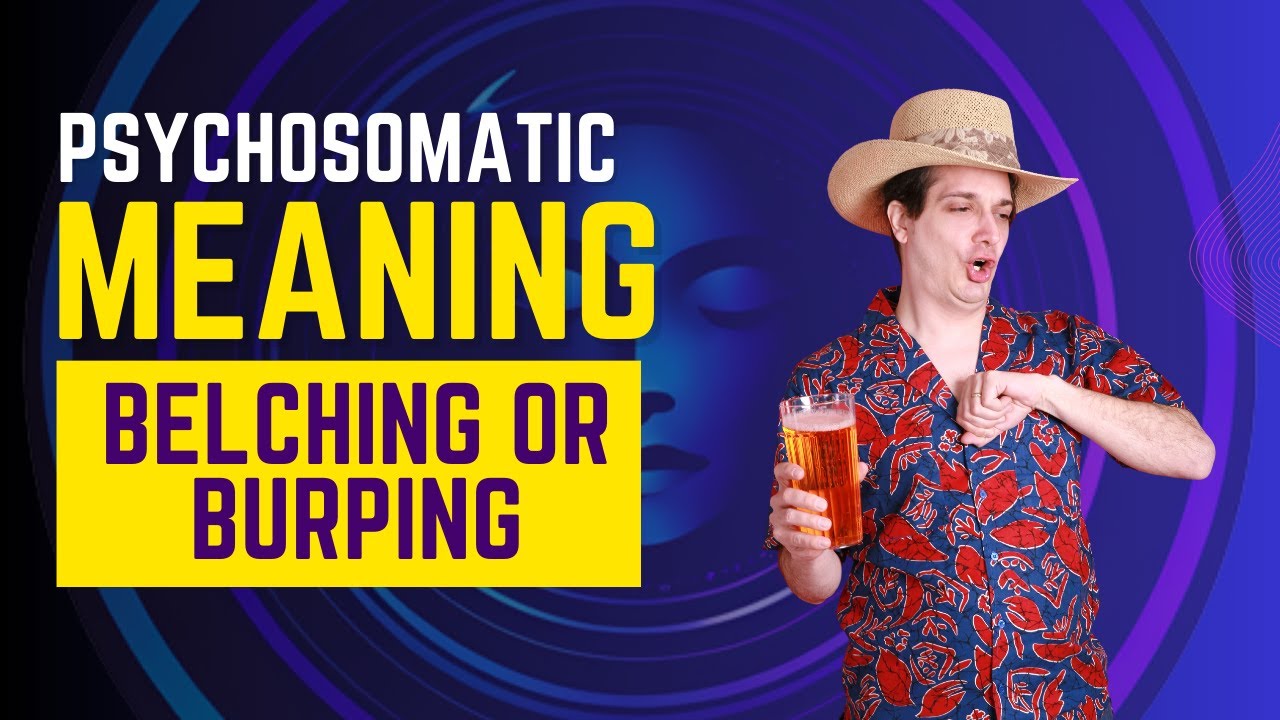 Belching or Burping:Psychosomatic Meaning |Belching or Burping for ...
