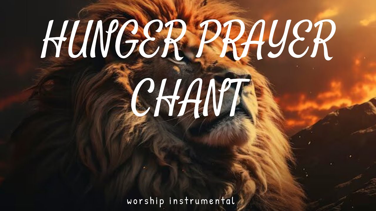 HUNGER PRAYER CHANT/ PROPHETIC WARFARE INSTRUMENTAL / WORSHIP ...