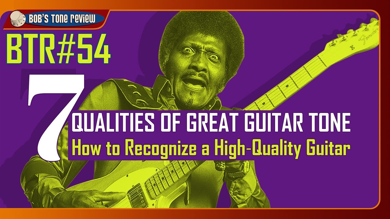 7 Qualities of Great Guitar Tone: How to Recognize a High-Quality ...
