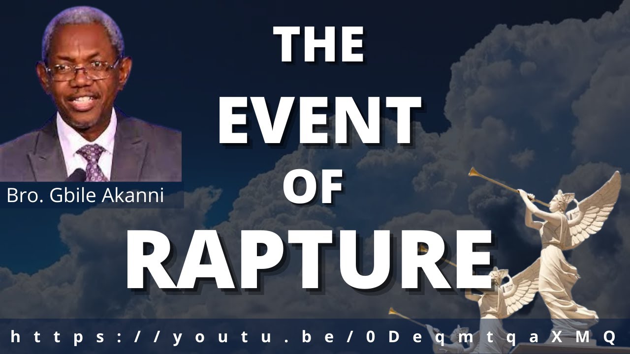 The event of Rapture by Bro Gbile Akanni - YouTube