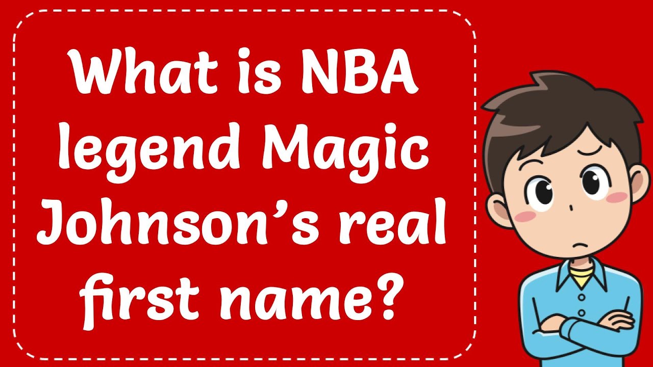 What is NBA legend Magic Johnson’s real first name? Explained - YouTube