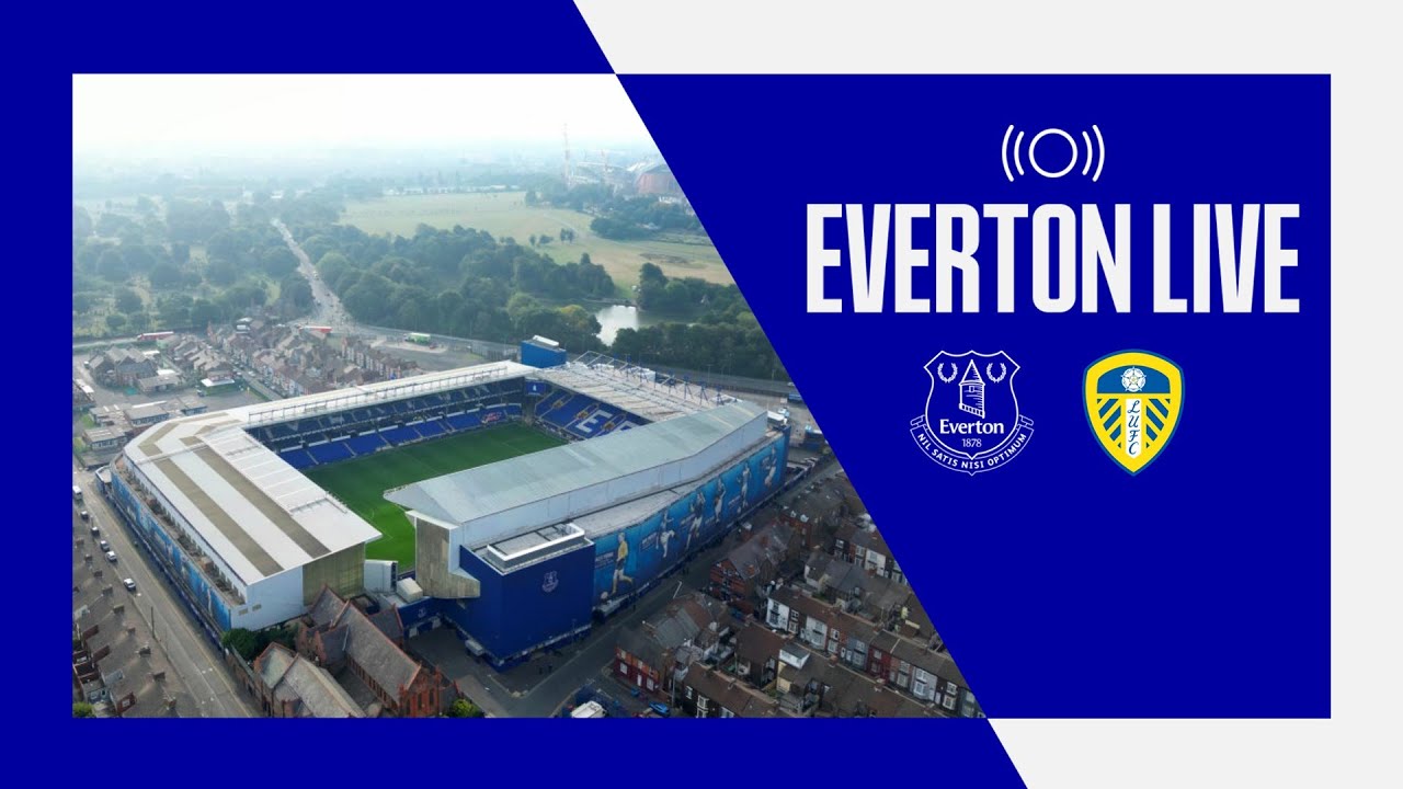 EVERTON V LEEDS UNITED | Live pre-match show from Goodison Park - YouTube