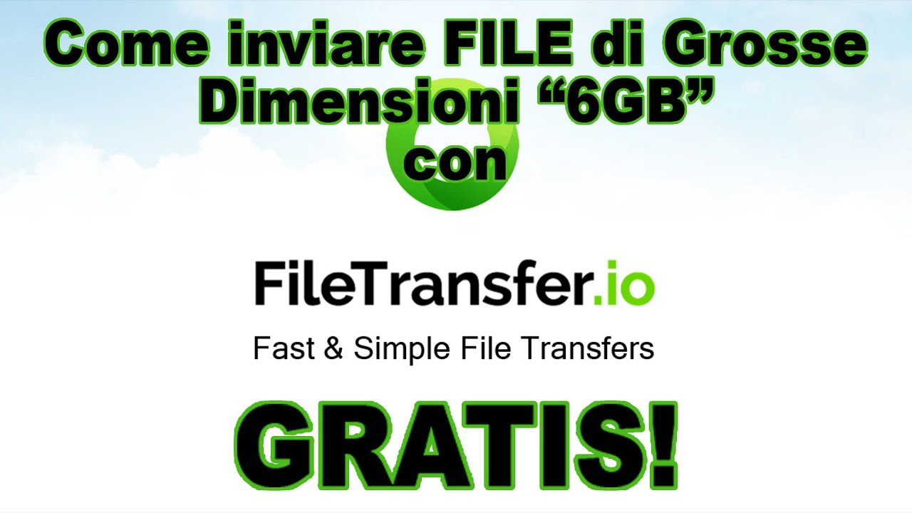 Come trasferire FILE di Grosse dimensioni "6 GB" con FILETRANSFER.IO ...