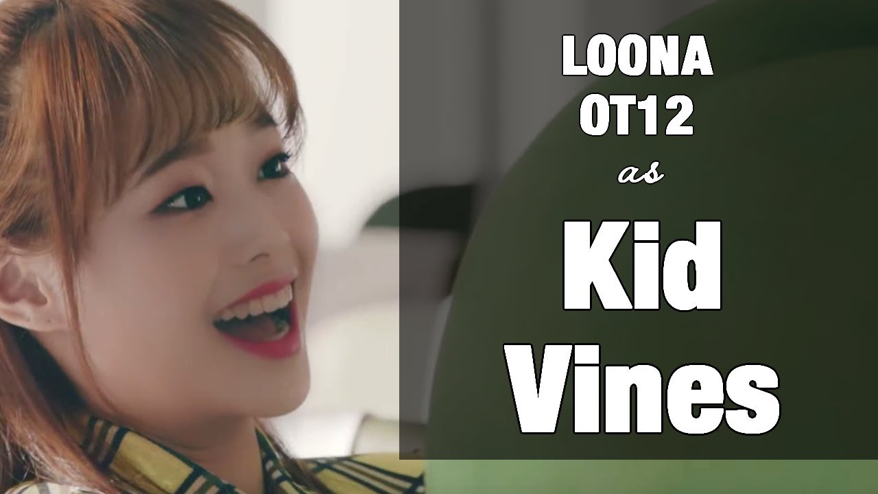 Loona OT11 as Kid Vines - YouTube