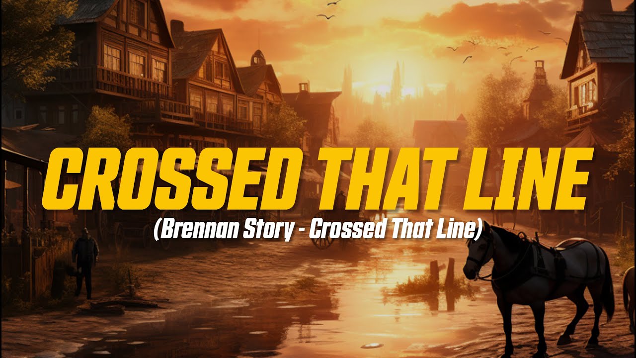 Brennan Story - Crossed That Line (Lyric Video) | you make me lose my ...