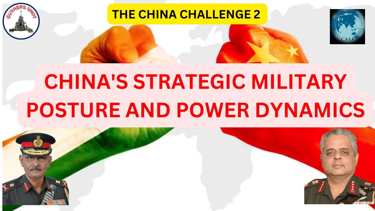 CHINA'S STRATEGIC MILITARY POSTURE AND POWER DYNAMICS - YouTube
