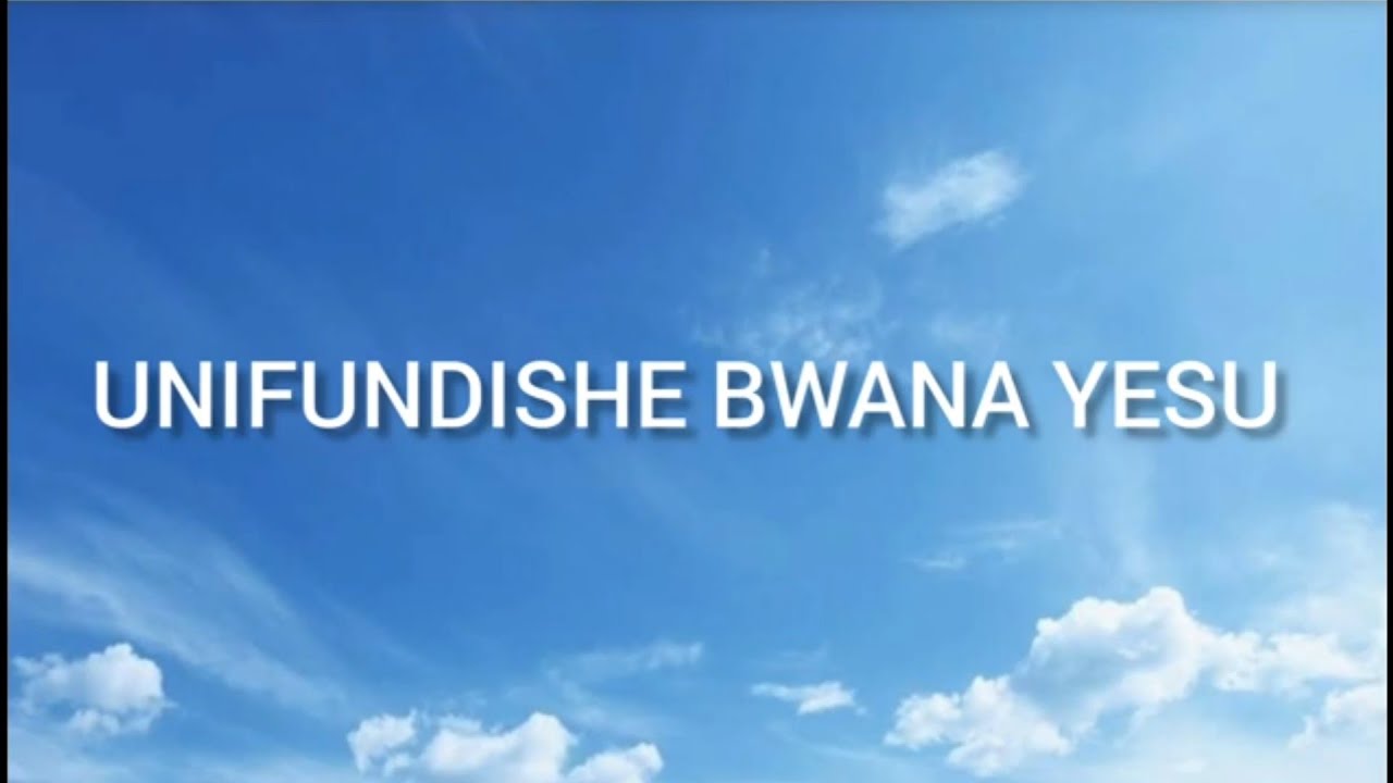 Unifundishe Bwana Yesu - YouTube