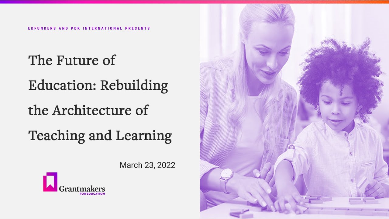 The Future of Education: Rebuilding the Architecture of Teaching and ...