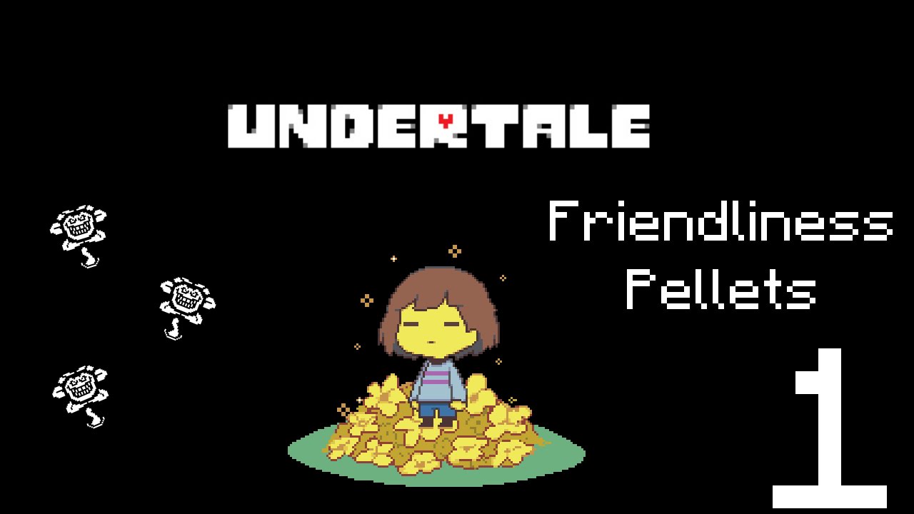 Undertale // Friendliness Pellets // PART 1 - YouTube