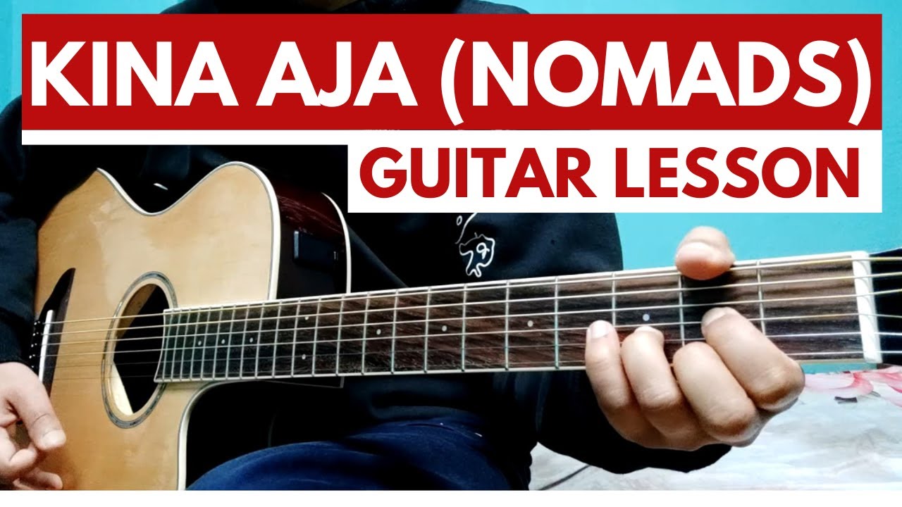 Kina Aja - Nomads (Guitar Lesson) with Guitar Chords ...