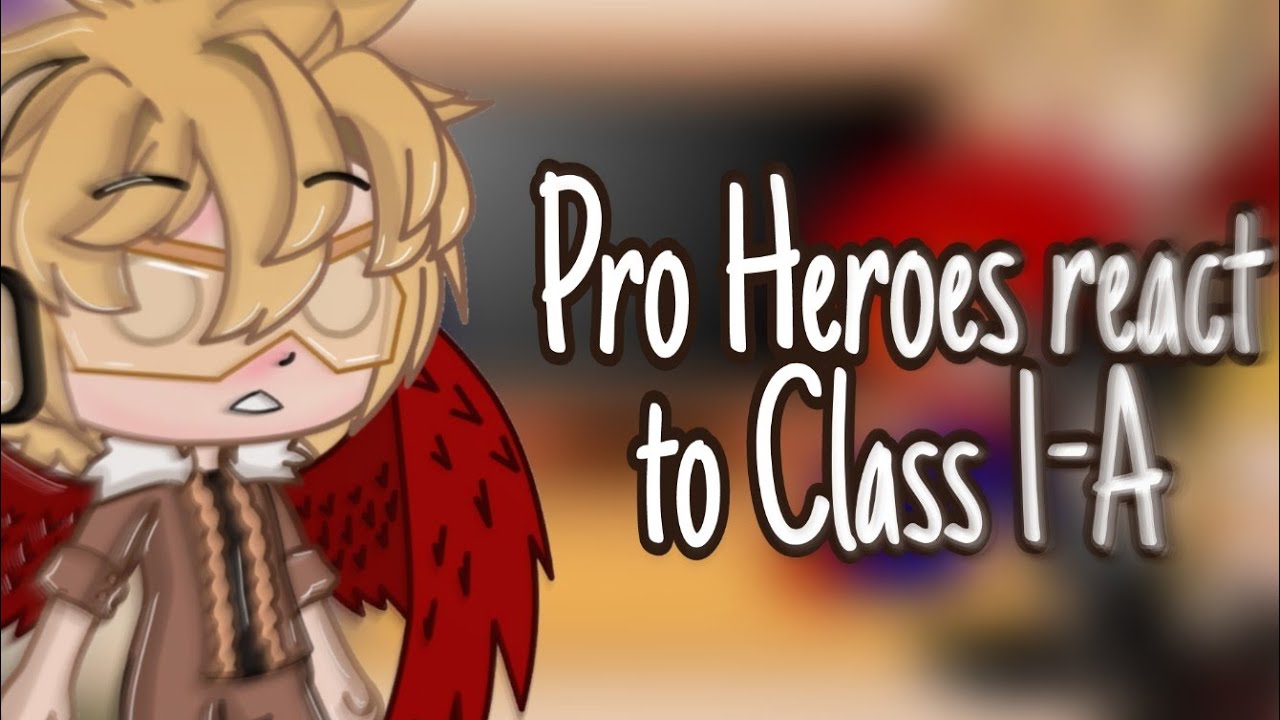 Pro heroes react to Class 1-A / My hero academia - YouTube