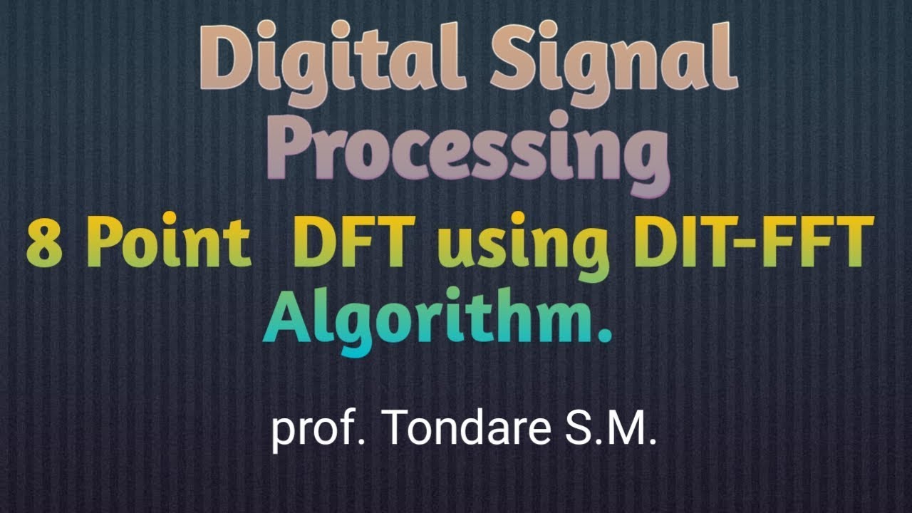 8 Point Dft Using Dit Fft Algorithm Youtube 5713