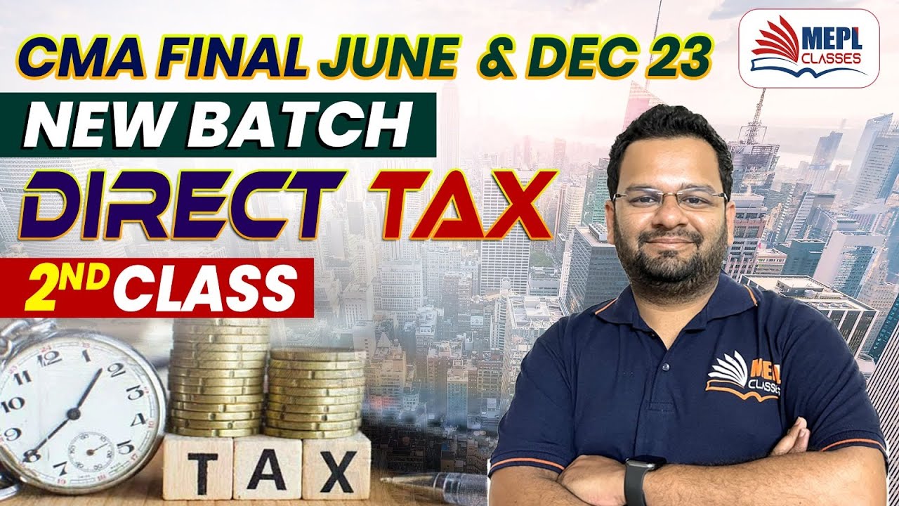 CMA FINAL June/Dec 23 - Direct Tax | Basic of income Tax - 2nd Class | MEPL- Pratik Neve - YouTube