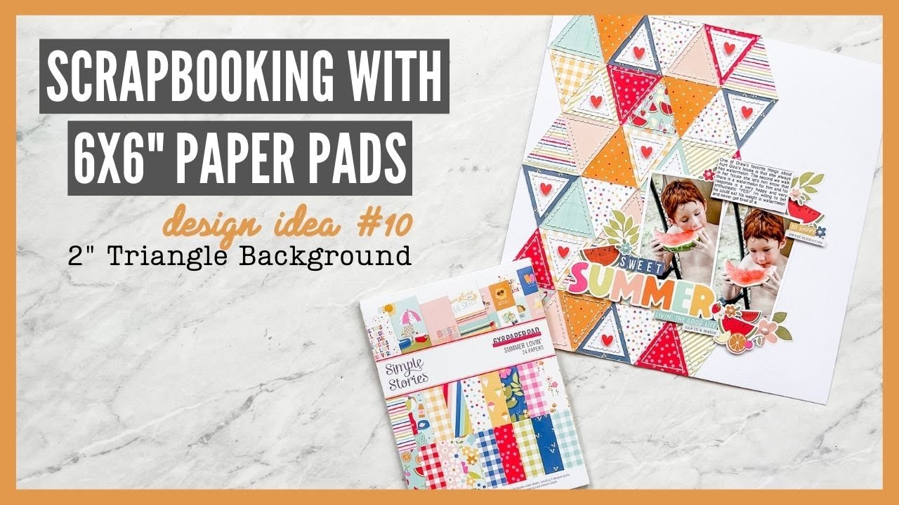 Scrapbooking With 6x6" Paper Pads | Design Ideas for 6x6" Paper Pads ...