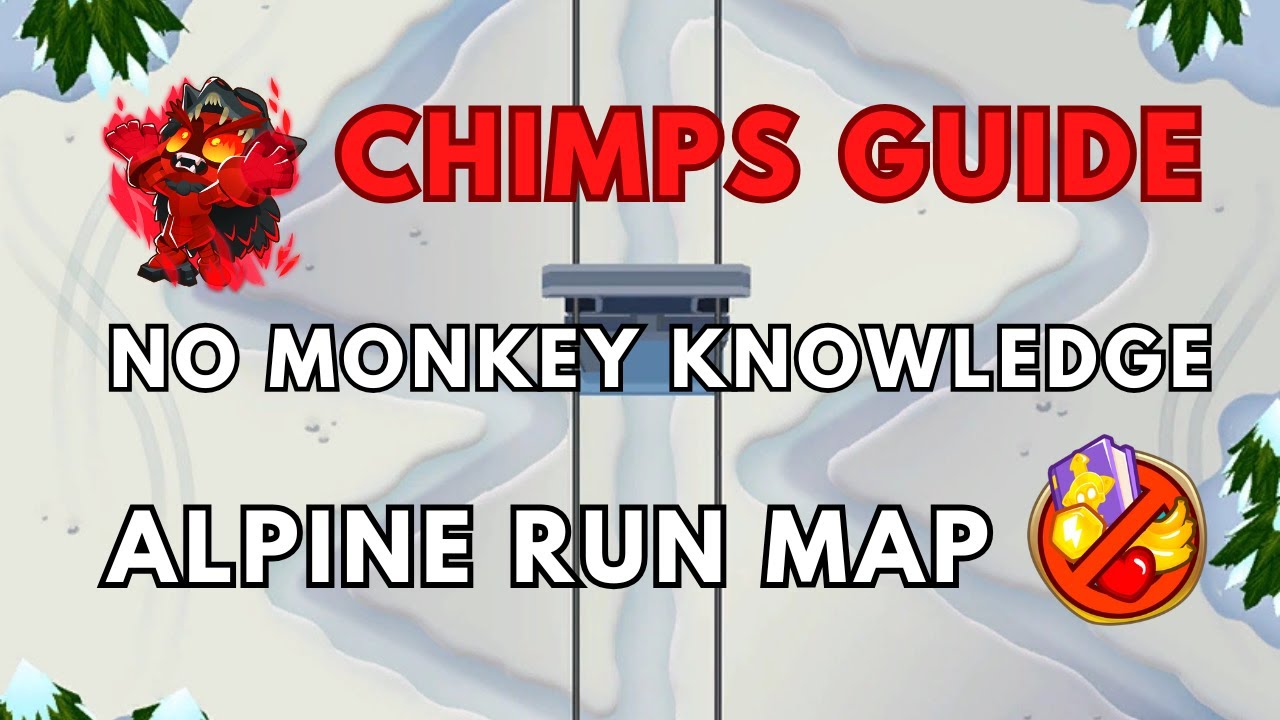 BTD6 CHIMPS TUTORIAL | NO POWERS | NO MONKEY KNOWLEDGE | ALPINE RUN ...