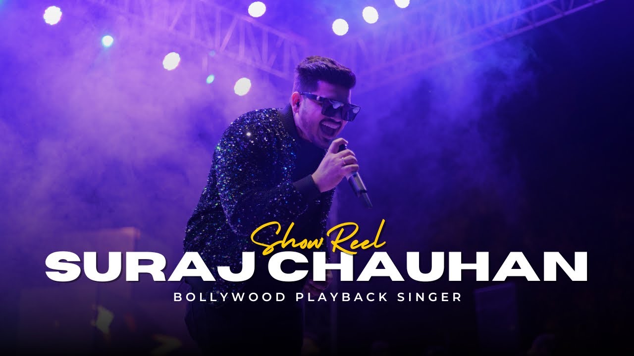 Showreel - Suraj Chauhan | Bollywood Playback Singer | Performer ...