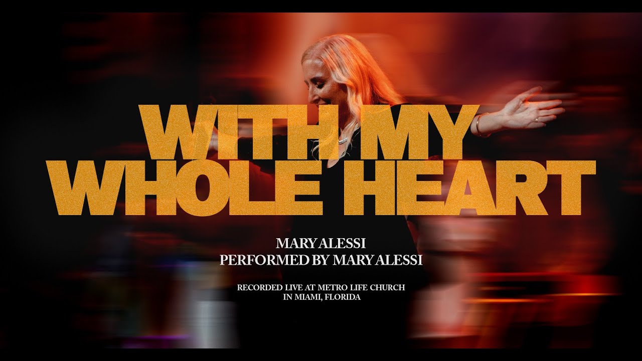 With My Whole Heart | Mary Alessi & Metro Life Worship - YouTube