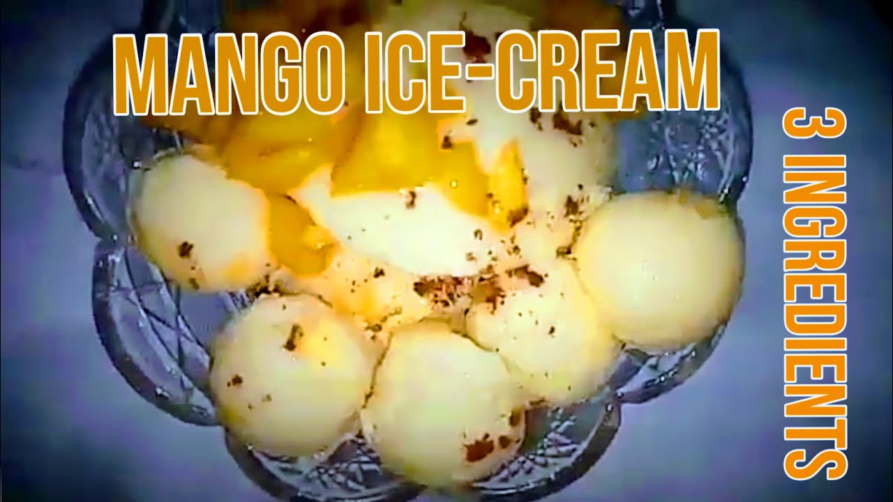 Mango Ice Cream | 3 ingredient, Creamy, No ice crystals | Easy way ...