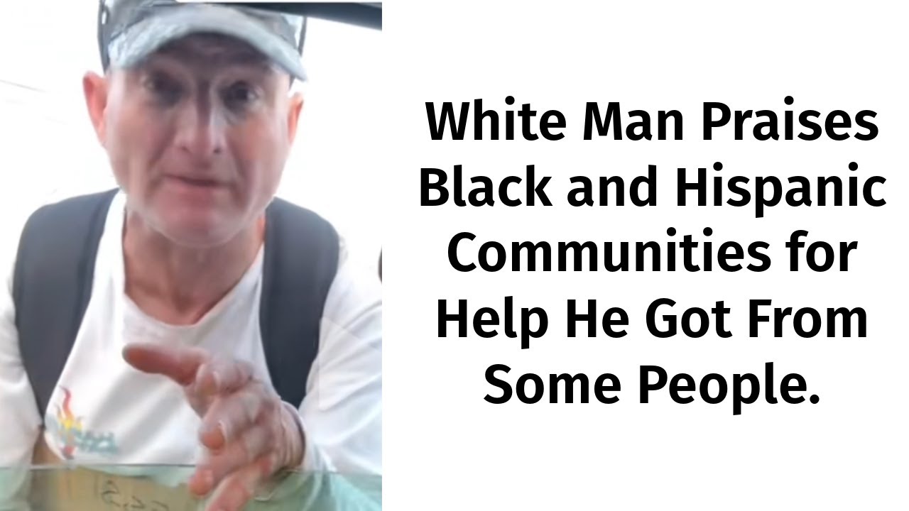 Homeless White Man Thanks Blacks and Hispanics After Some Rescued Him ...