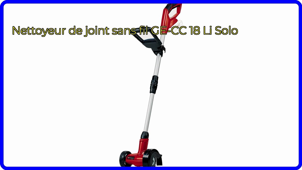 AVIS (2025) : Nettoyeur de joint sans fil GE-CC 18 Li Solo. DÉTAILS ...