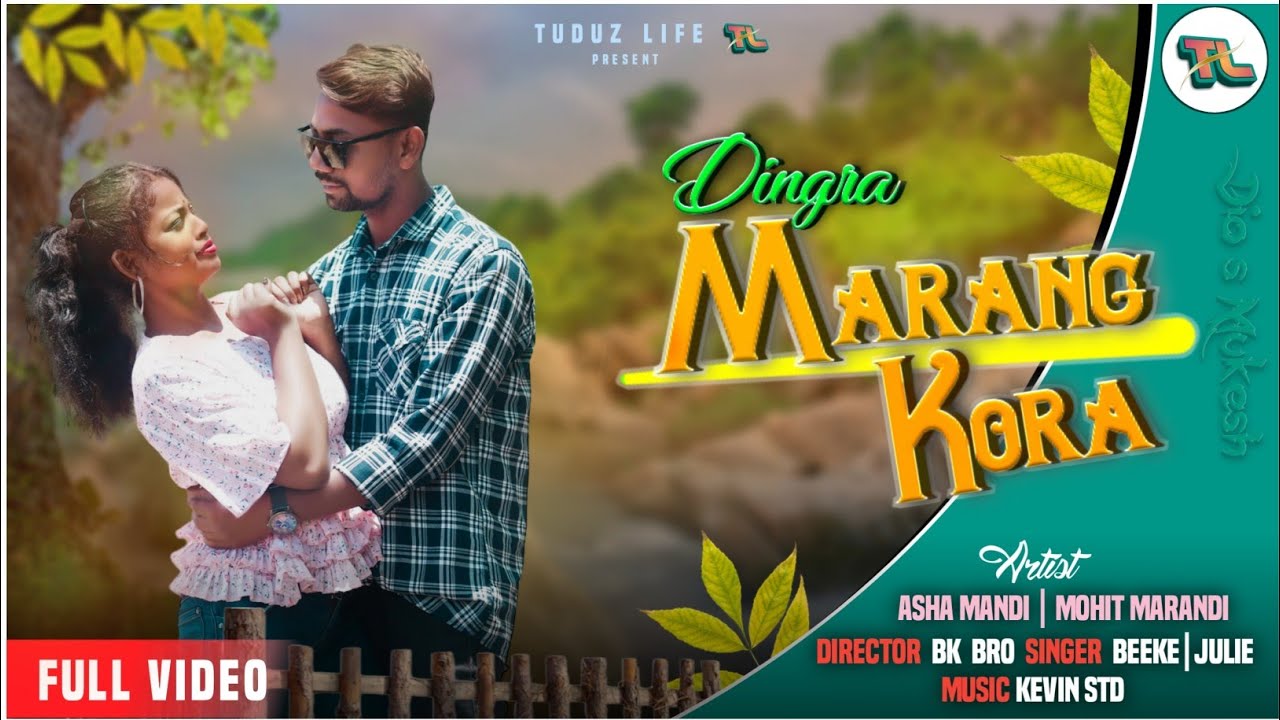 DINGRA MARANG KORA//FULL VIDEO//ASHA MANDI//MOHIT MARANDI//NEW SANTHALI VIDEO @Tuduzlife - YouTube