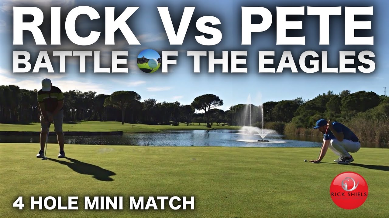 RICK Vs PETE - BATTLE OF THE EAGLE PUTTS! 4 HOLE MINI MATCH! - YouTube