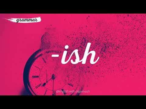How to use 'ish' in English - YouTube