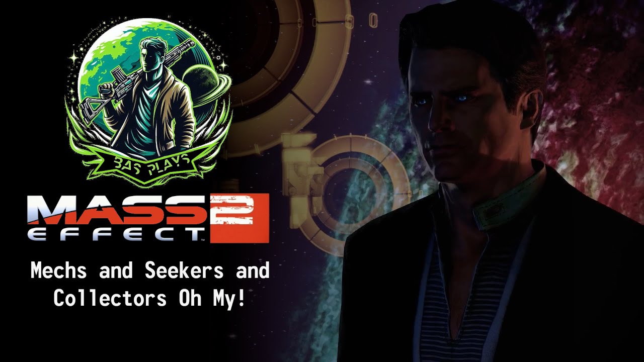 Bas Plays| Mass Effect 2| Ep: 2 (Mechs and Seekers and Collectors Oh My ...
