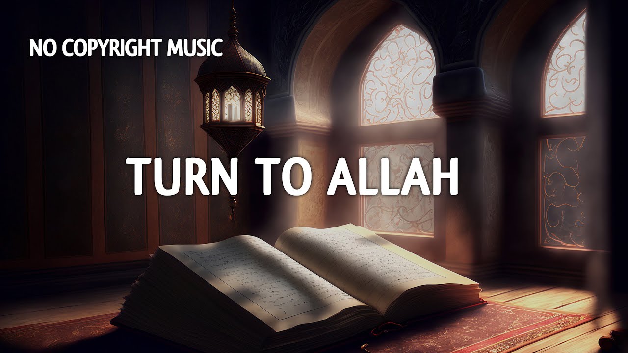 Turn to Allah | Islamic (No Copyright Music) - YouTube