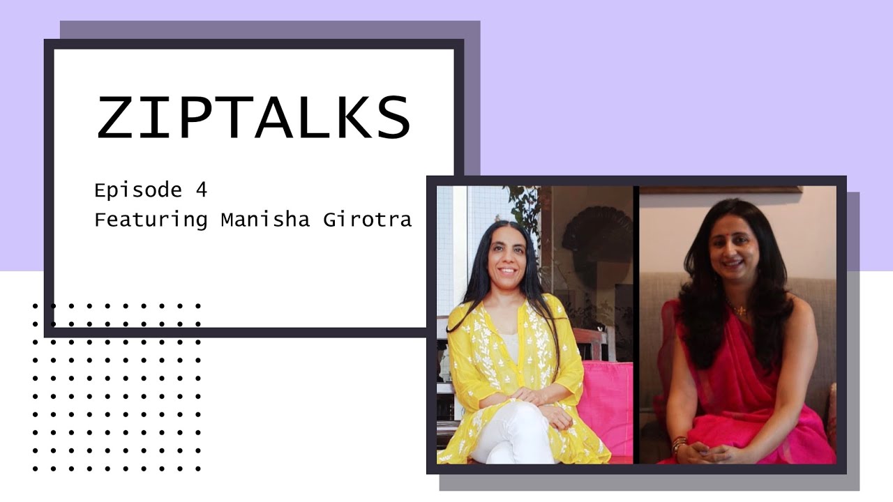 ZipTalks Episode 04: Featuring Manisha Girotra, Chief Executive Officer ...