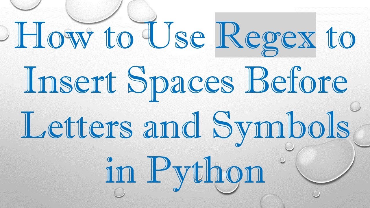 How To Use Regex To Insert Spaces Before Letters And Symbols In Python Youtube