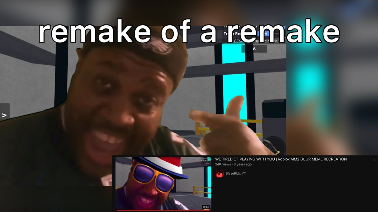 we tired of playing with you meme buur mm2 remake - YouTube