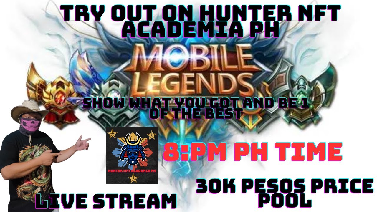 MOBILE LEGENDS LIVE STREAM TRY OUT TOURNAMENT ON HUNTER NFT ACADEMIA PH ...