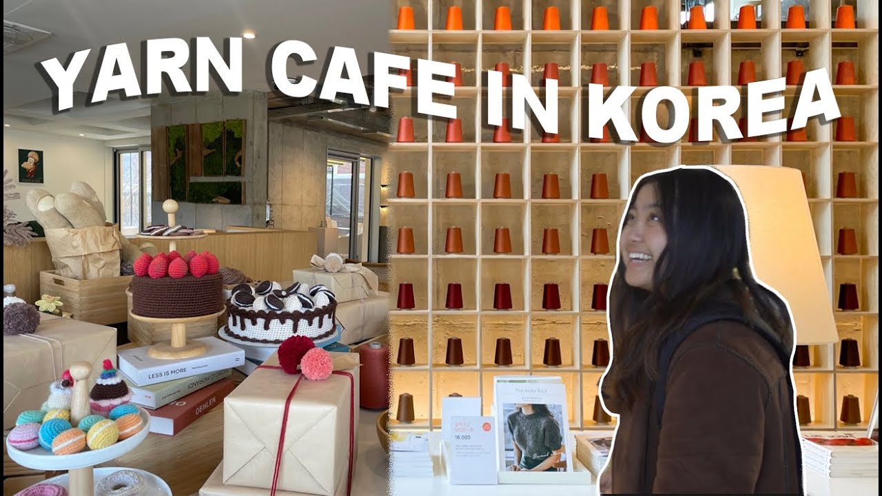 YARN CAFE in Korea | YARN DIARIES 02 - YouTube