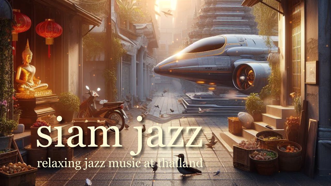 ผ่อนคลายไปกับ Bangkok Sweet Jazz | Siam Jazz#2 | Relaxing Jazz Music at ...
